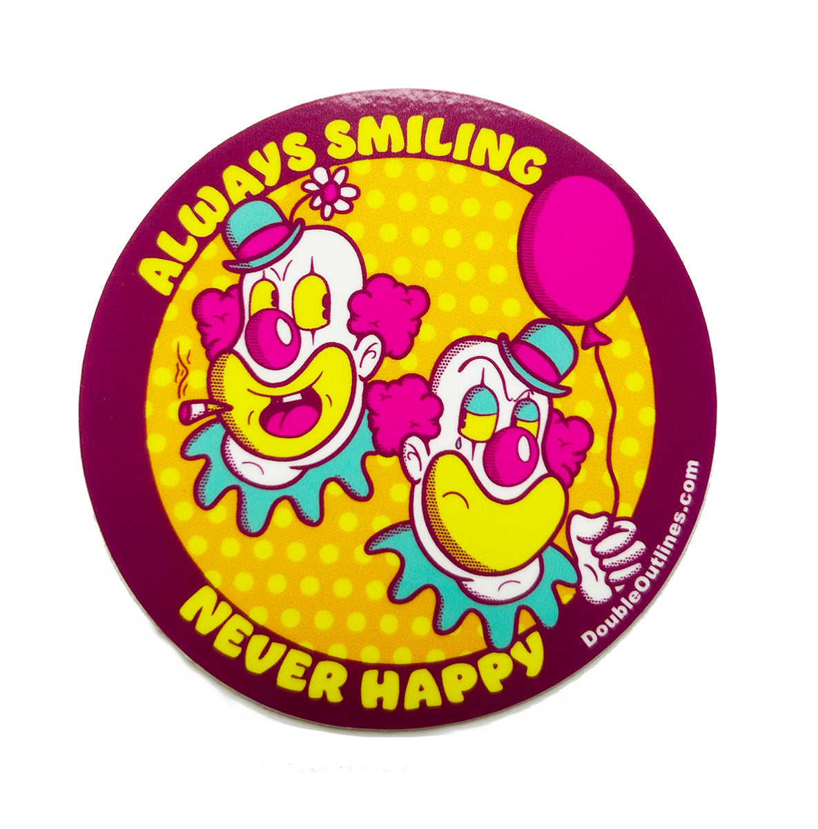 Always Smiling Never Happy Sticker – Double Outlines